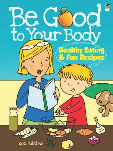 Be Good to Your Body-Healthy Eating and Fun Recipes: Healthy Eating ...