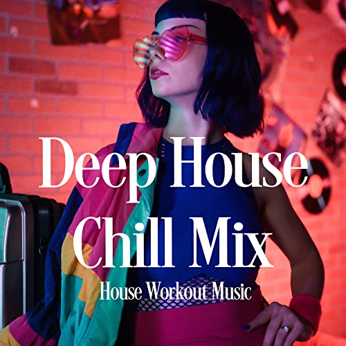 Amazon.com: Deep House Chill Mix : House Workout Music: Digital Music