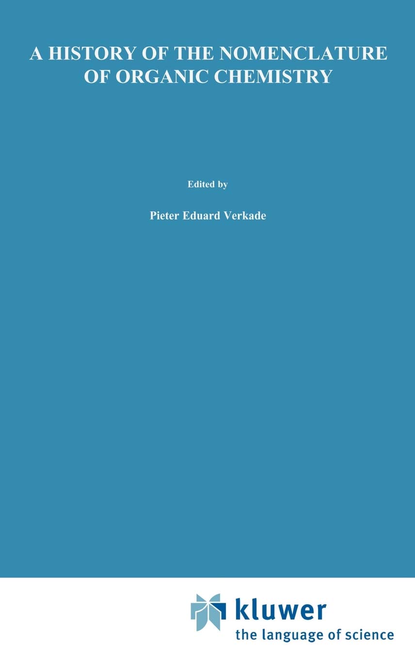 A History of the Nomenclature of Organic Chemistry (Chemists and ...