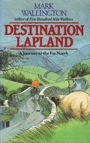 Destination Lapland by Mark Wallington (1987-08-20): Amazon.co.uk: Books