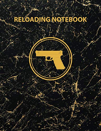 Reloading Notebook: A Reloaders Log Book, Advanced Detailed Hand ...