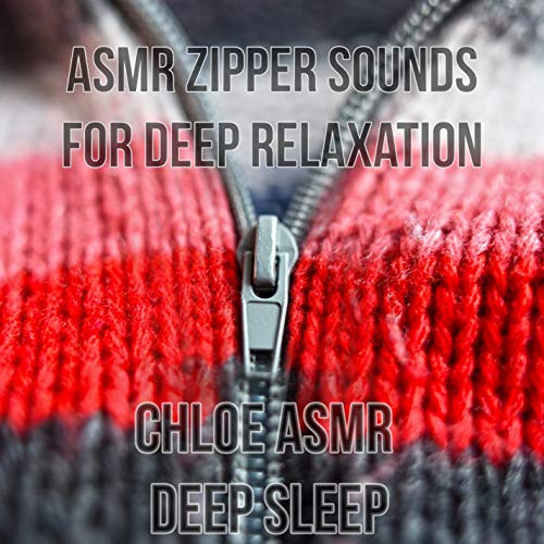 Asmr Zipper Sounds for Deep Relaxation von Chloe Asmr Deep Sleep bei Amazon Music - Amazon.de