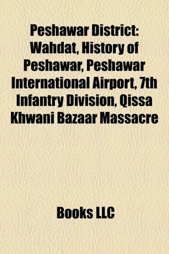 Buy Peshawar District: Wahdat, History of Peshawar, Peshawar International Airport, 7th Infantry ...