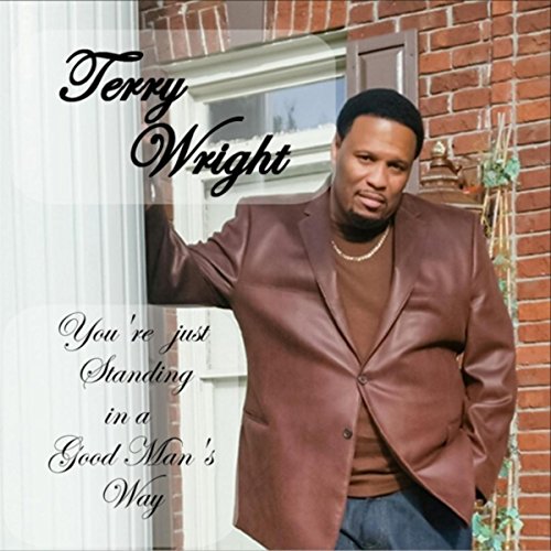 Amazon.com: You're Just Standing in a Good Man's Way : Terry Wright: Digital Music