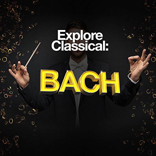 Amazon.com: Explore Classical: Bach : Johann Sebastian Bach: Digital Music