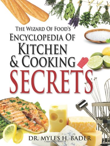 The Wizard Of Food's Encyclopedia Of Kitchen & Cooking Secrets: Bader ...