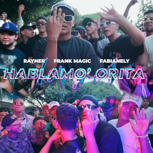 Play Hablamo Orita by Frank Magic feat. Rayner, Fabiannely & Saul ...