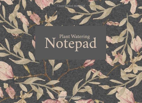 Plant Watering Notepad: A5 Log book to Keep Track and Schedule Watering ...