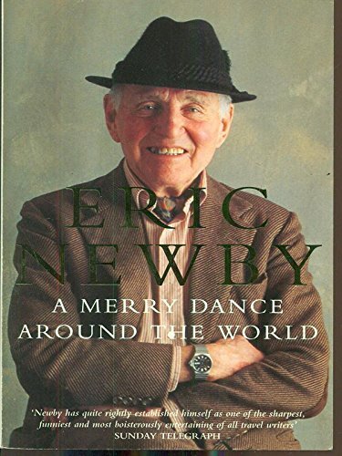 A Merry Dance Around the World: The Best of Eric Newby: E. Newby ...
