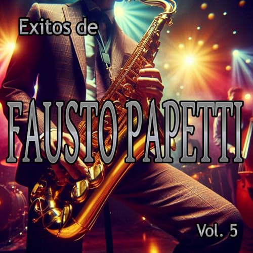 Play Exitos de Fausto Papetti, Vol. 5 by Fausto Papetti on Amazon Music