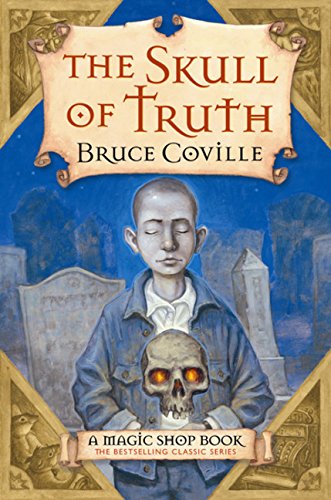 The Skull of Truth: A Magic Shop Book (Magic Shop Books): Coville ...