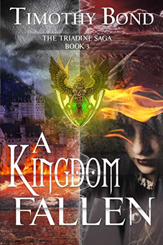 A Kingdom Fallen: An Epic Fantasy (The Triadine Saga): Bond, Timothy ...