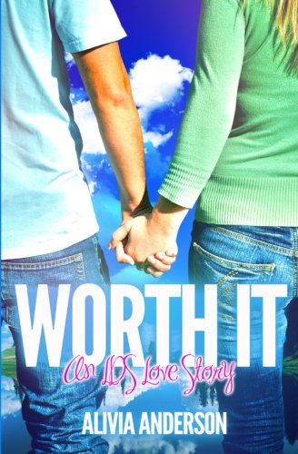Worth It: An LDS Love Story: Anderson, Alivia: 9780989647168: Amazon ...