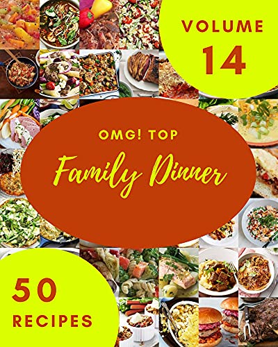 OMG! Top 50 Family Dinner Recipes Volume 14: A Family Dinner Cookbook ...