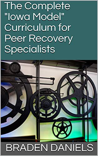 Amazon.com: The Complete "Iowa Model" Curriculum for Peer Recovery ...