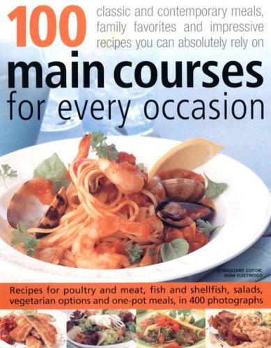 100 Main Courses for Every Occasion: Traditional And Contemporary Main ...