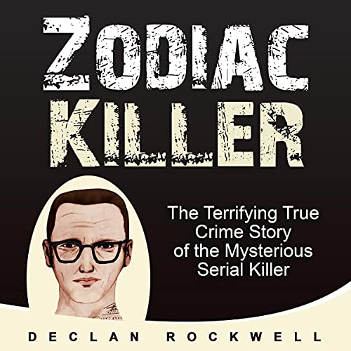 Amazon.com: Zodiac Killer: The Terrifying True Crime Story of the ...