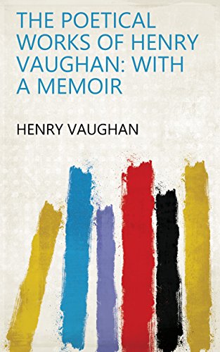 The Poetical Works of Henry Vaughan: With a Memoir eBook : Henry ...