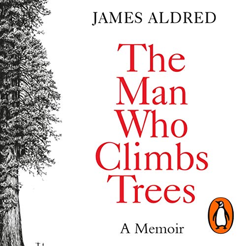 The Man Who Climbs Trees (Audio Download): James Aldred, James Aldred ...