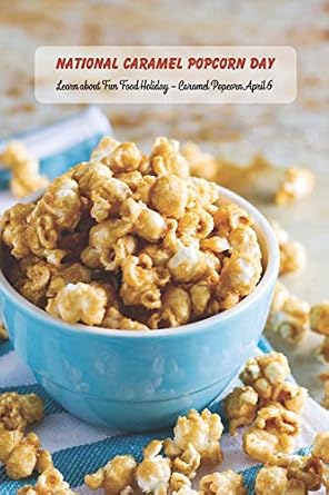 National Caramel Popcorn Day: Learn about Fun Food Holiday - Caramel ...