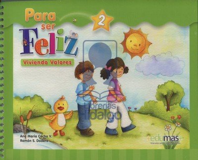 PARA SER FELIZ 2 PREESCOLAR VIVIENDO VALORES : CACHO V ANA MARIA ...