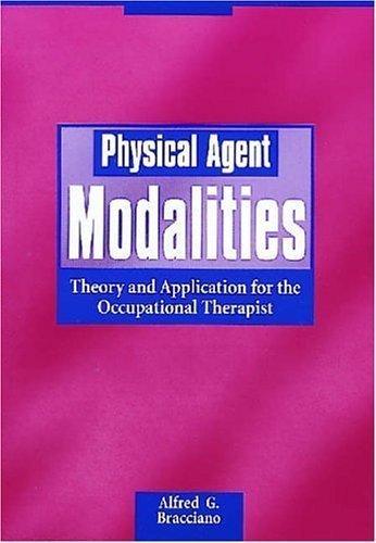 Physical Agent Modalities: Theory and Application for the Occupational ...