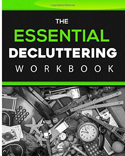 The Essential Decluttering Workbook: A Step by Step Practical ...