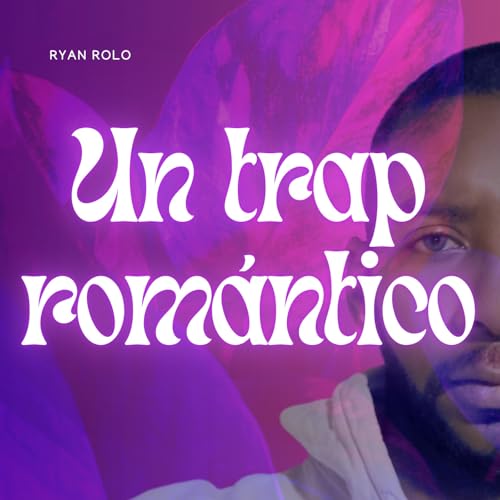 Amazon MusicでRyan RoloのUN TRAP ROMÁNTICOを再生する
