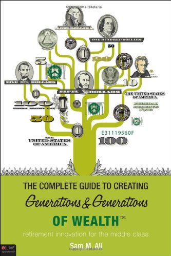The Complete Guide to Creating Generations & Generations of Wealth ...
