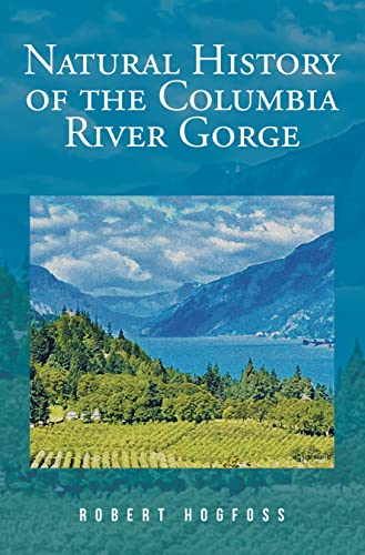 Natural History of the Columbia River Gorge , Hogfoss, Robert - Amazon.com