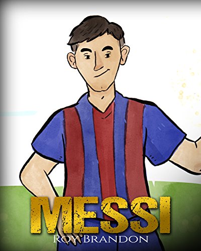 Messi: The Children's Illustration Book. Fun, Inspirational and ...