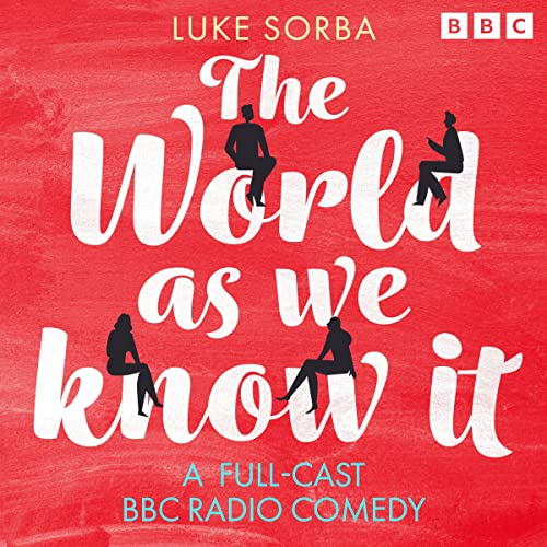 The World As We Know It: A Full-Cast BBC Radio Comedy (Audio Download ...