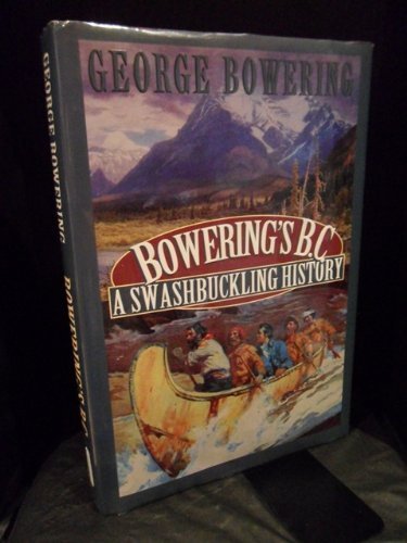 Bowering's B.C.: BOWERING, George: 9780670857579: Amazon.com: Books