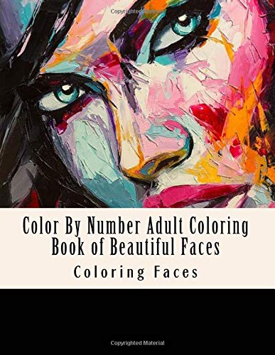 Color By Number Adult Coloring Book of Beautiful Faces: Large Print ...