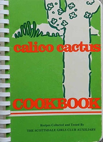 Calico Cactus Cookbook -: Scottsdale Girls Club Auxiliary -: Amazon.com ...