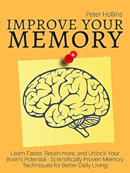 Amazon.com: Improve Your Memory – Learn Faster, Retain more, and Unlock Your Brain’s Potential ...