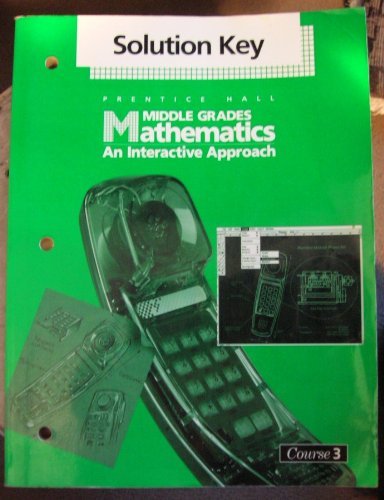 Middle Grades Mathematics: An Interactive Approach Course 3; Solution ...
