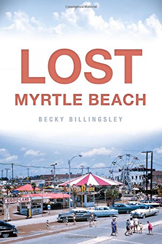 Lost Myrtle Beach: Billingsley, Becky: 9781626193925: Amazon.com: Books