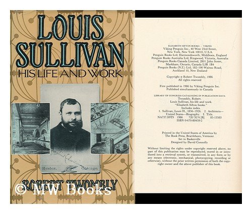 Louis Sullivan: His Life and Work: Twombly, Robert: 9780670804597 ...