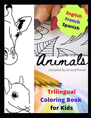 Animals: Trilingual coloring book- English, French and Spanish: Prevot ...