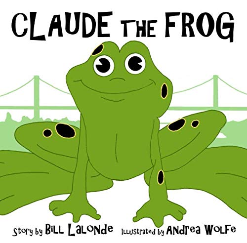 Claude The Frog: Lalonde, Bill, Wolfe, Andrea: 9781928045236: Amazon ...