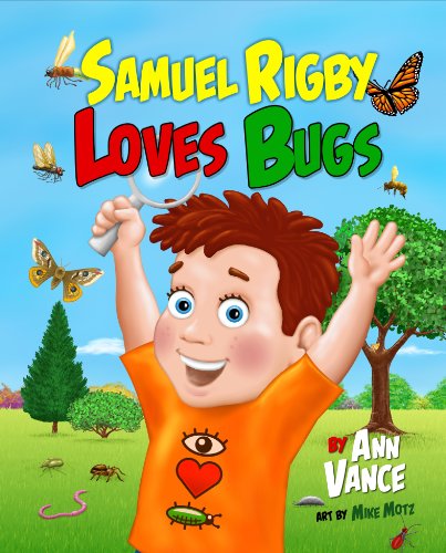 Samuel Rigby Loves Bugs - Kindle edition by Vance, Ann, Motz, Mike ...