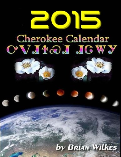 Cherokee 2015 Calendar: Wilkes, Brian: 9781500697044: Amazon.com: Books