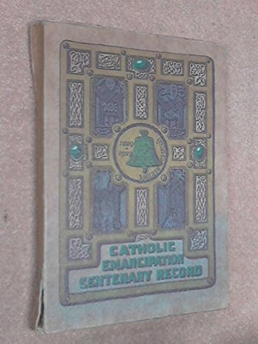 Catholic Emancipation Centenary Record.1829-1929: Myles V. Ronan ...