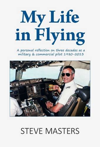 My Life in Flying: A Personal Reflection on Three Decades as a Military ...