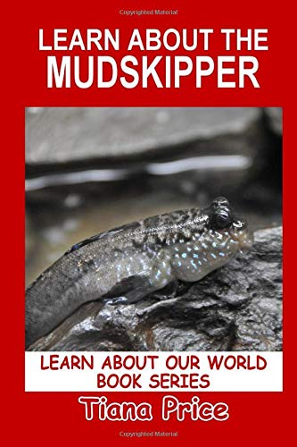 Learn About the Mudskipper (Learn About Our World): Amazon.co.uk: Price ...