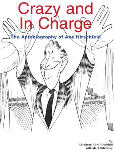 [ CRAZY AND IN CHARGE: THE AUTOBIOGRAPHY OF ABE HIRSCHFELD ] BY ...
