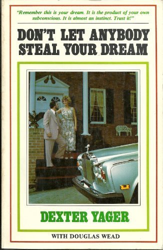 Don't Let Anybody Steal Your Dream by Dexter Yager (1978-06-03): Dexter ...