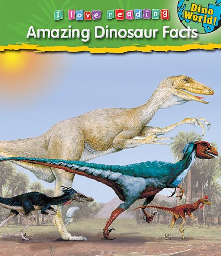 Amazing Dinosaur Facts (I Love Reading: Dino World): Bennett, Leonie ...