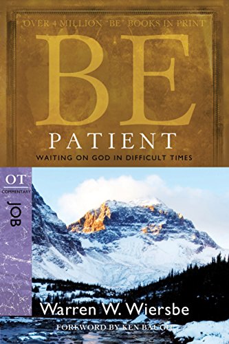 Be Patient (Job): Waiting on God in Difficult Times (The BE Series ...